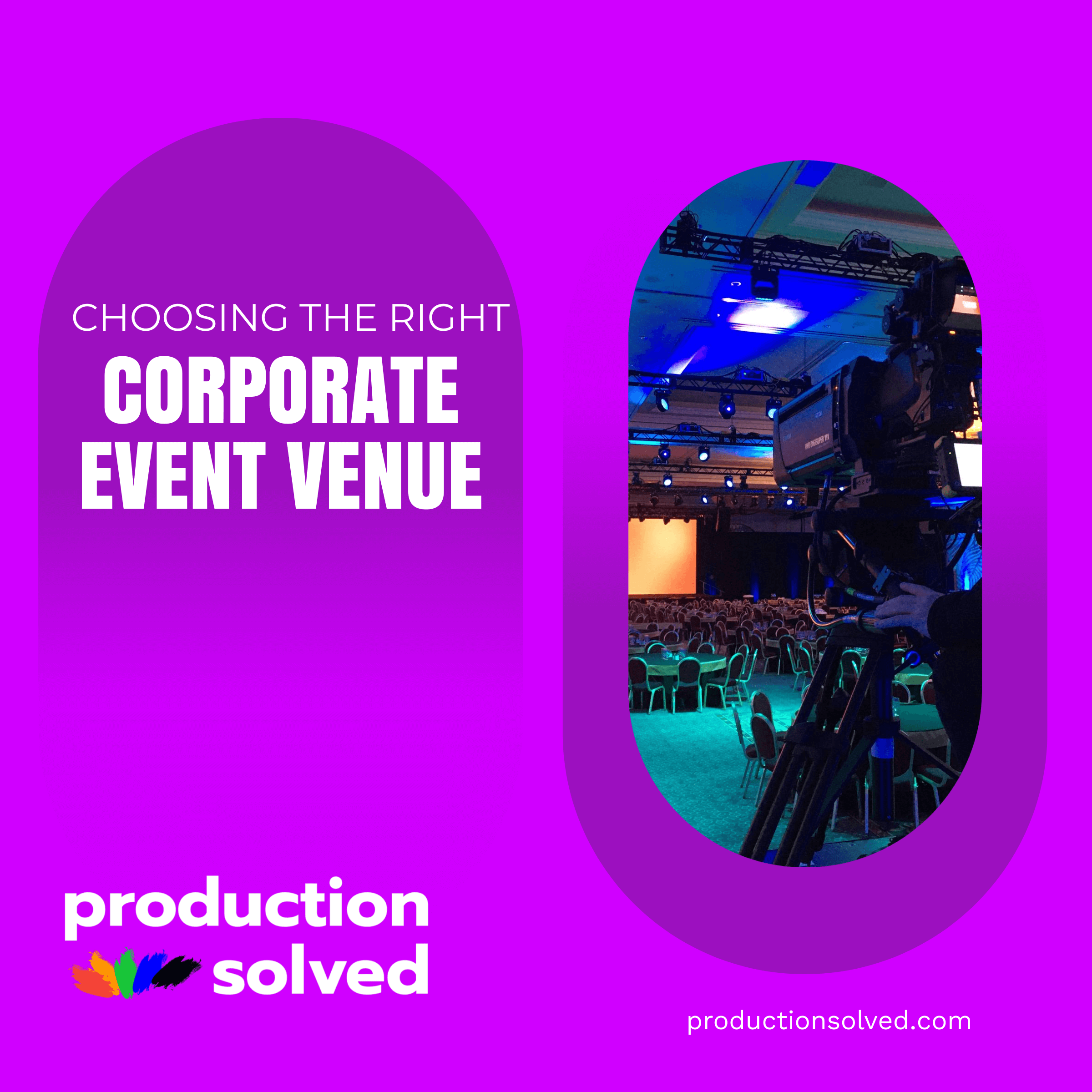 Choosing the Right Corporate Event Venue - Production Solved